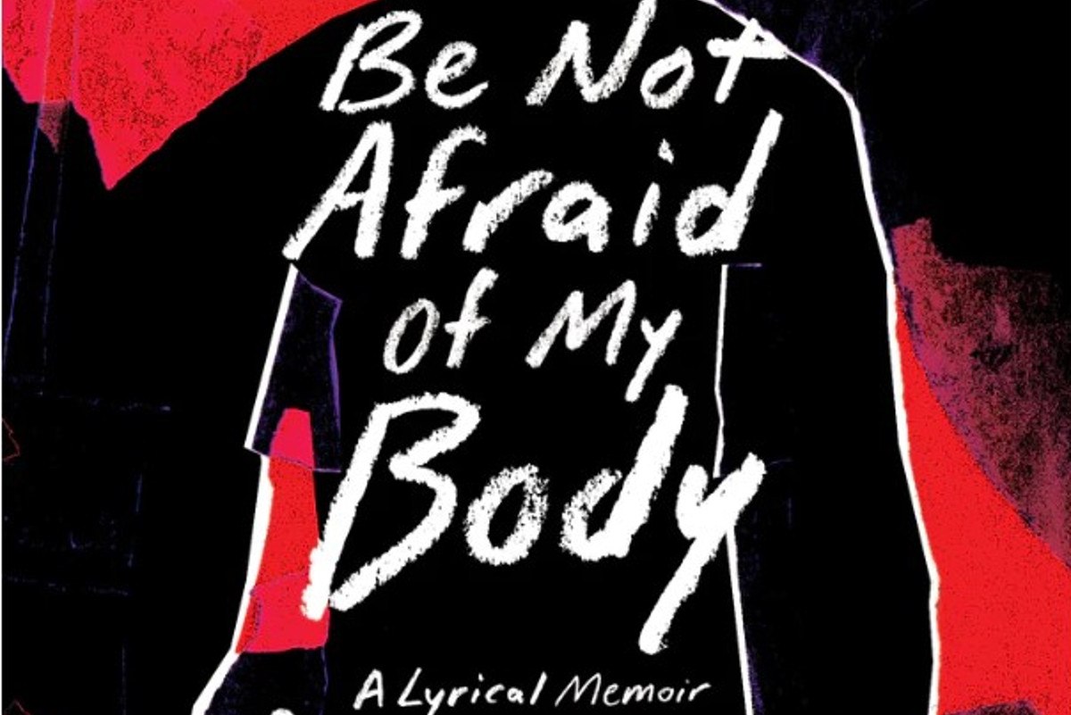 Book Review: 'Be Not Afraid of My Body' by Darius Stewart - Little Village