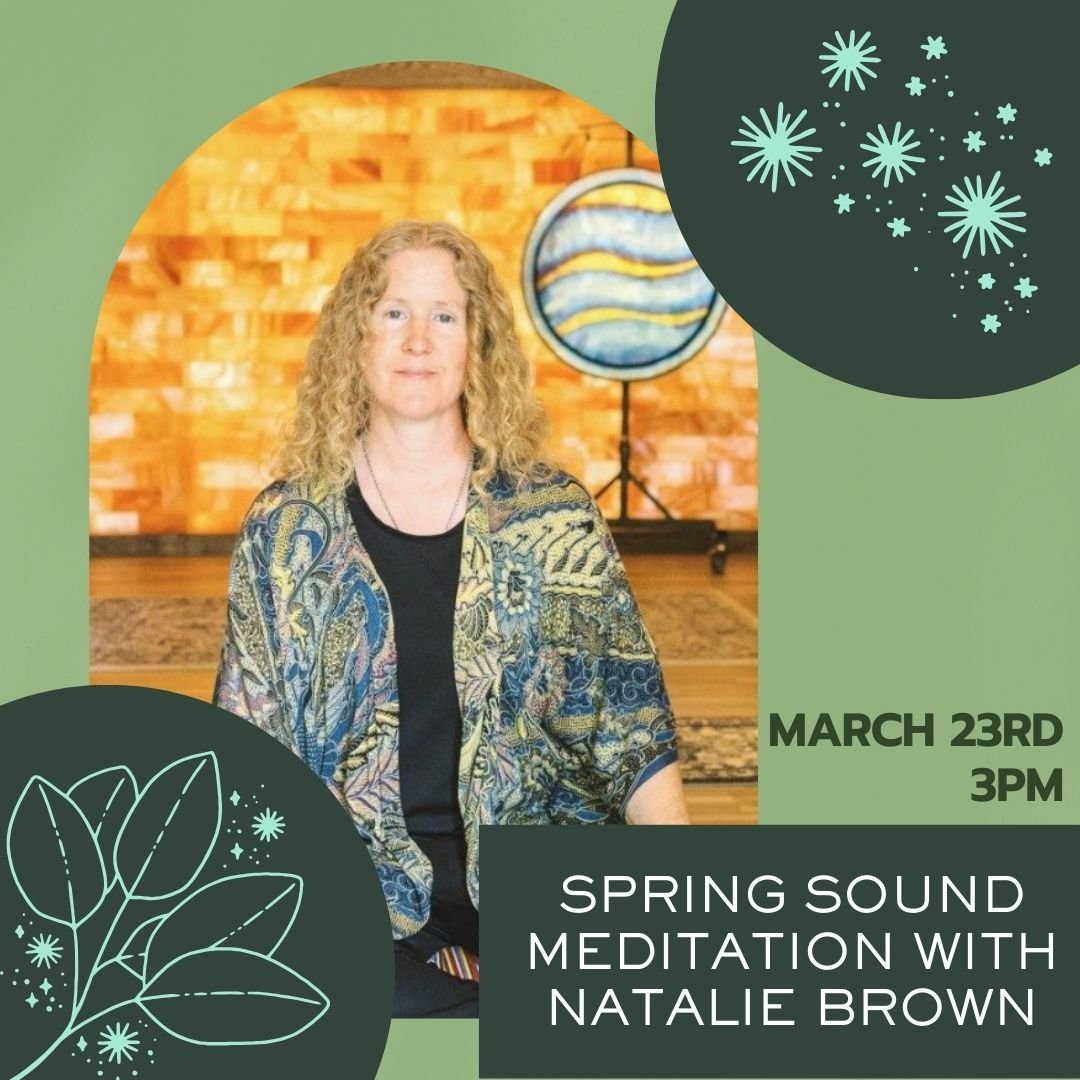 Spring Renewal Sound Meditation with Natalie Brown - Little Village