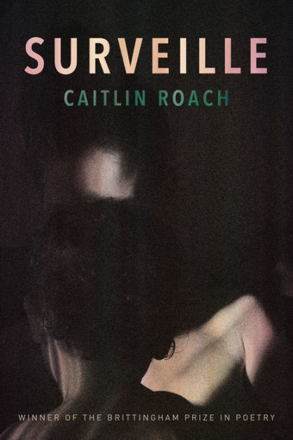 Caitlin Roach in conversation with Rachel Yoder - Surveille - Little ...